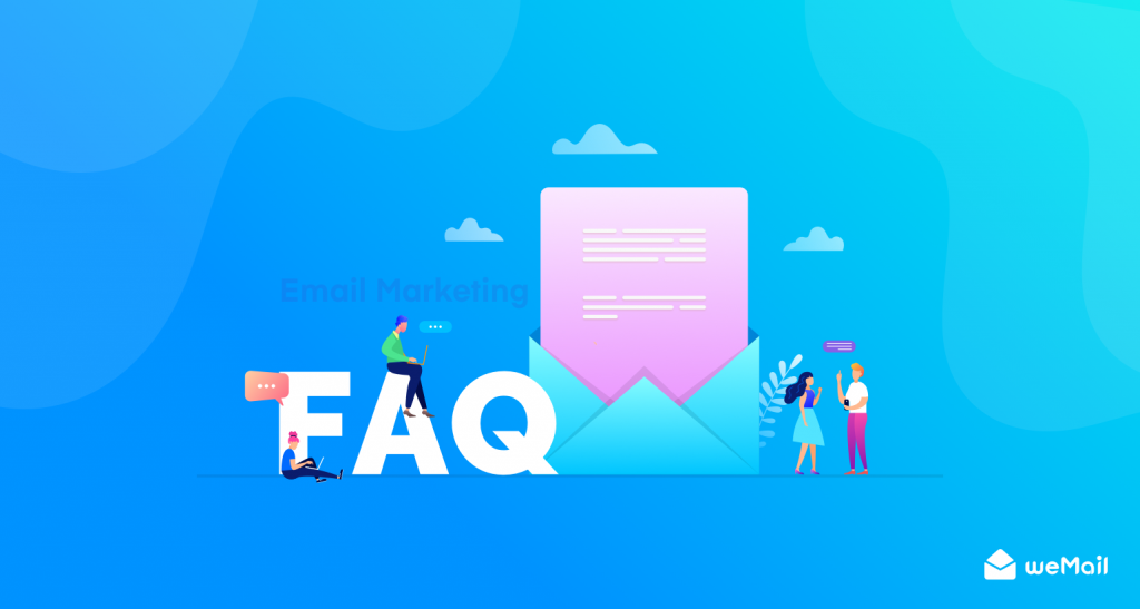 10 Proven Email Marketing FAQ You Must Know About - weMail