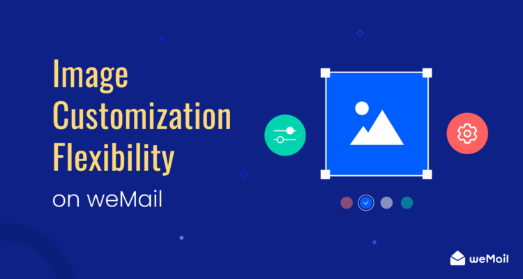 How to Customize Images on Email Body in a Minute - weMail
