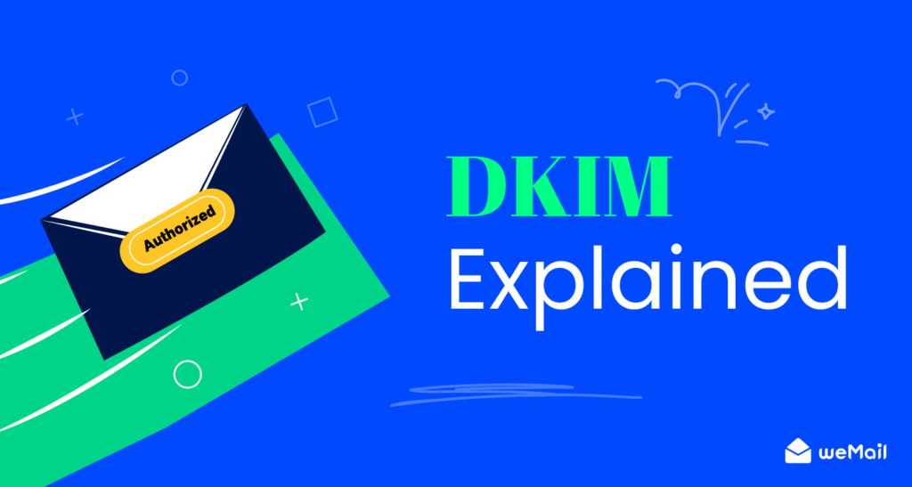What is DKIM - How DKIM Works & Importance - weMail