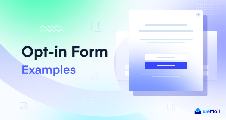 12+ Opt-In Form Examples That Maximize Engagement - weMail